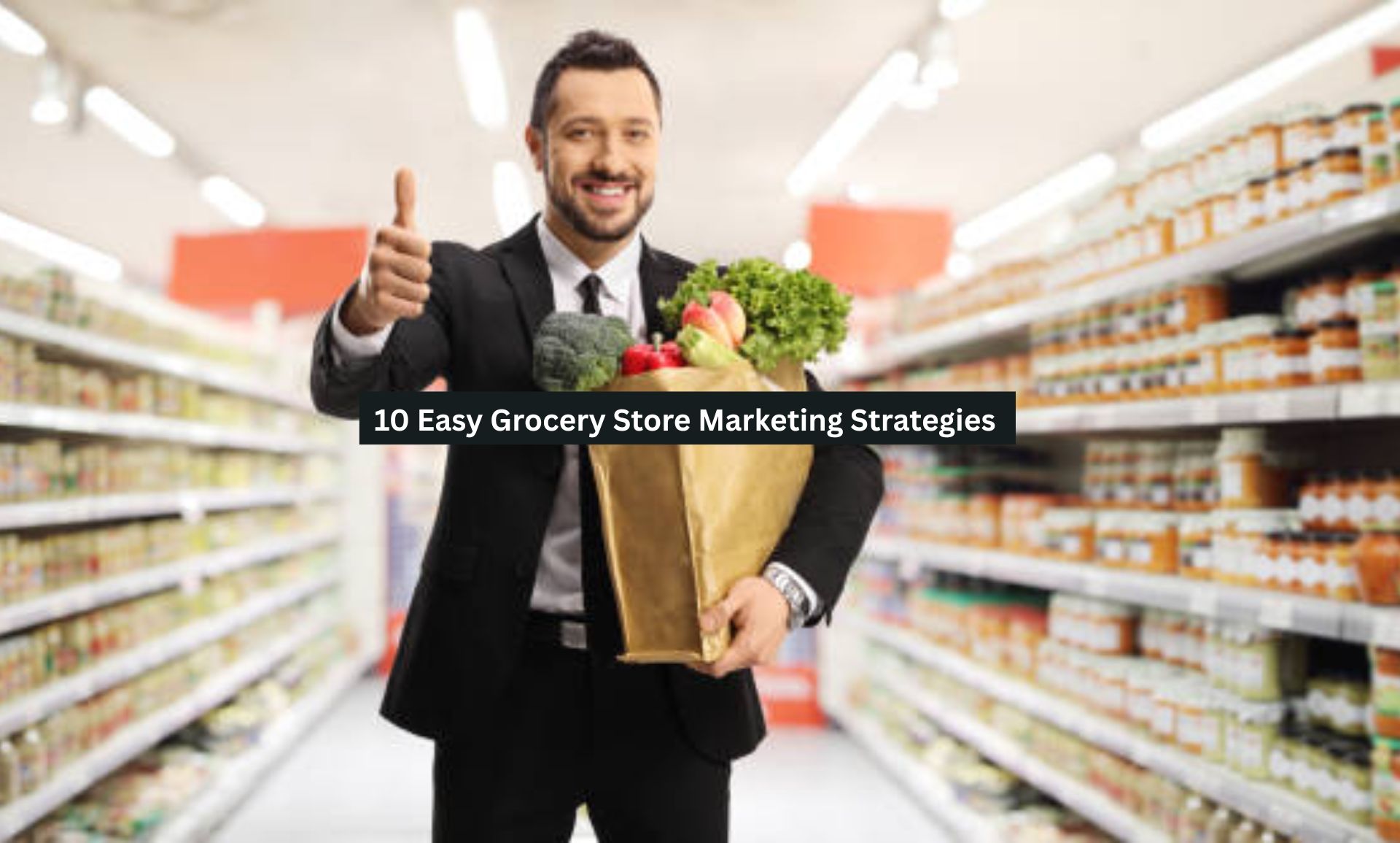 10 Easy Grocery Store Marketing Strategies - Shopping Superbly